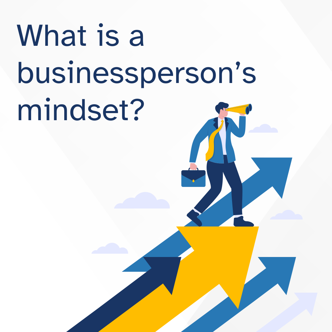 What is a businessperson’s mindset? – sj's Fueling Destinies